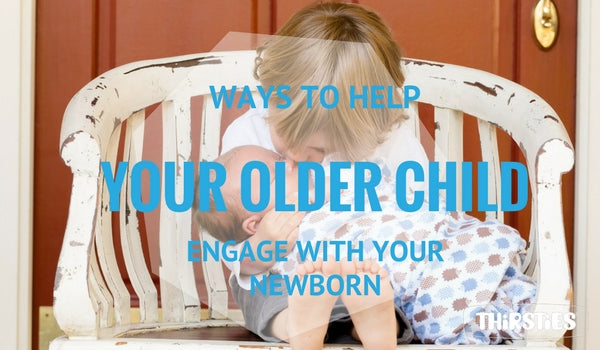 Ways to Help Your Older Child Engage with Your Newborn – Thirsties Baby